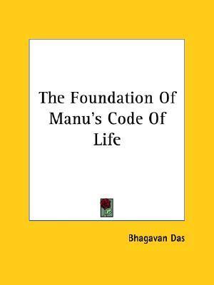 The Foundation Of Manu's Code Of Life by Bhagavan Das | Goodreads