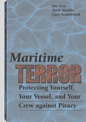 Maritime Terror: Protecting Your Vessel and Your Crew Against Piracy by ...