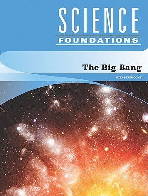 The Big Bang (Science Foundations) by Mike Perricone | Goodreads