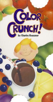 Color Crunch! (Bite Books (Just for Kids Press)) by Charles Reasoner ...