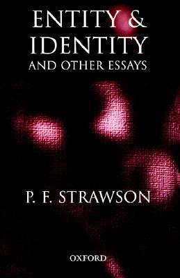 Entity and Identity: And Other Essays by Peter Frederick Strawson ...