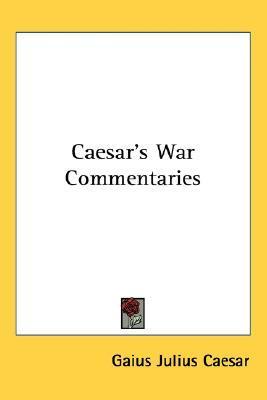 Caesar's War Commentaries by Gaius Julius Caesar | Goodreads