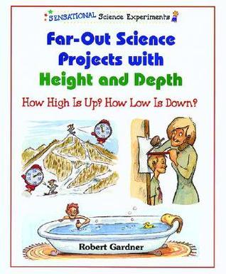 Far-Out Science Projects With Height and Depth: How High Is Up? How Low ...