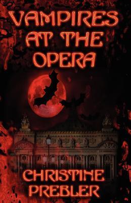 Vampires at the Opera by Christine Prebler | Goodreads