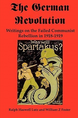 The German Revolution: Writings on the Failed Communist Rebellion in ...