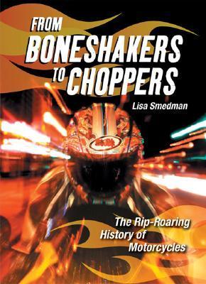 From Boneshakers to Choppers: The Rip-Roaring History of Motorcycles by ...
