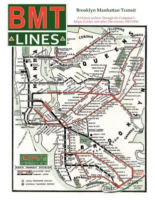 Brooklyn Manhattan Transit: A History As Seen Through the Company's ...