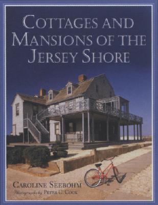 Cottages and Mansions of the Jersey Shore by Caroline Seebohm | Goodreads