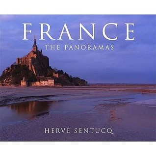 France: The Panoramas by Hervé Sentucq | Goodreads