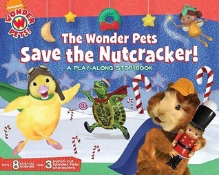 The Wonder Pets Save the Nutcracker!: A Play-Along Storybook by ...