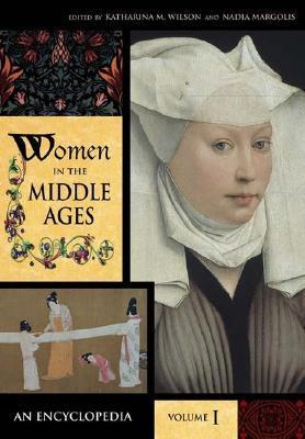 Women in the Middle Ages: An Encyclopedia [2 volumes] by Katharina M ...