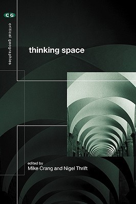 Thinking Space (Critical Geographies) by Mike Crang | Goodreads