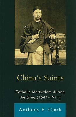 China's Saints: Catholic Martyrdom During the Qing (1644–1911) by ...