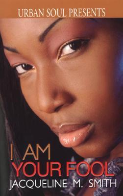 I Am Your Fool by Jacqueline M. Smith | Goodreads