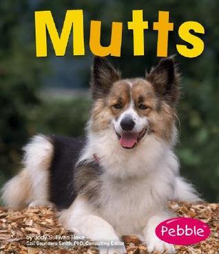 Mutts (Pebble Books) by Jody Sullivan Rake | Goodreads