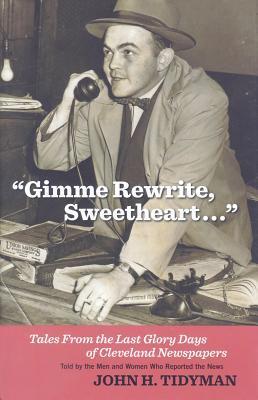 Gimme Rewrite, Sweetheart: Tales From the Last Glory Days of Cleveland ...