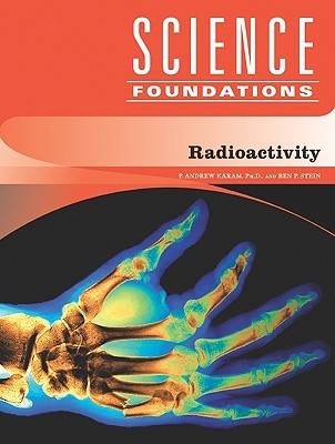 Radioactivity (Science Foundations) by P. Andrew Karam | Goodreads