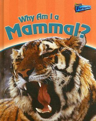 Why Am I a Mammal? (Classifying Animals) by Greg Pyers | Goodreads