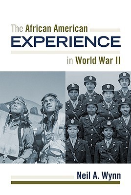 The African American Experience during World War II by Neil A. Wynn ...