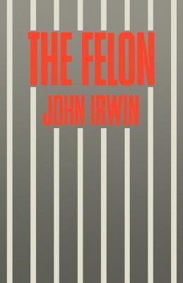 The Felon by John Irwin | Goodreads