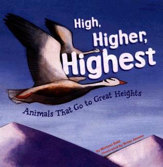 High, Higher, Highest: Animals That Go To Great Heights by Michael Dahl ...