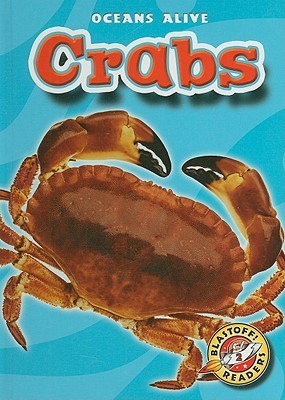 Crabs: Oceans Alive (Blastoff! Readers) by Ann Herriges | Goodreads