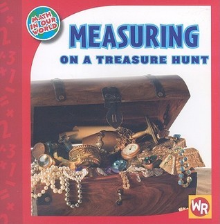 Measuring: On a Treasure Hunt (Math in Our World) by Jennifer Marrewa ...