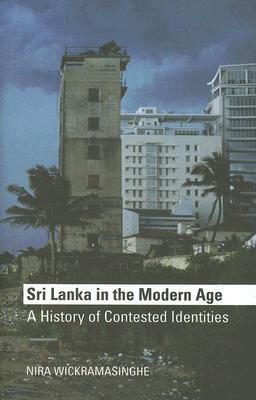 Sri Lanka in the Modern Age: A History of Contested Identities by Nira ...