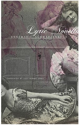 Lyric Novella (The Swiss List) by Annemarie Schwarzenbach | Goodreads