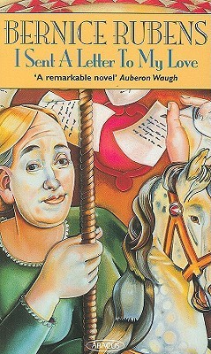 I Sent a Letter to My Love by Bernice Rubens | Goodreads
