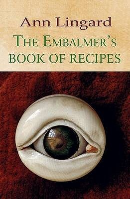The Embalmers Book of Recipes by Ann Lingard | Goodreads