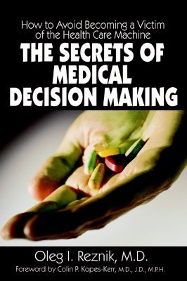 The Secrets of Medical Decision Making: How to Avoid Becoming a Victim ...