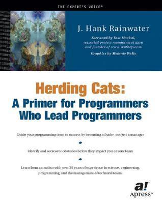 Herding Cats: A Primer for Programmers Who Lead Programmers by J. Hank ...