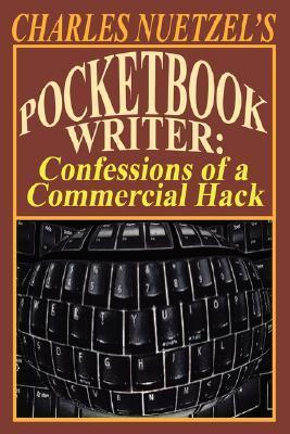 Pocketbook Writer: Confessions of a Commercial Hack by Charles Nuetzel ...