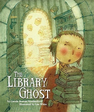 The Library Ghost by Carole Boston Weatherford | Goodreads