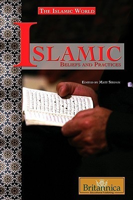 Islamic Beliefs and Practices (The Islamic World) by Matt Stefon ...