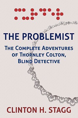The Problemist: The Complete Adventures of Thornley Colton, Blind ...