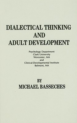 Dialectical Thinking and Adult Development by Michael Basseches | Goodreads