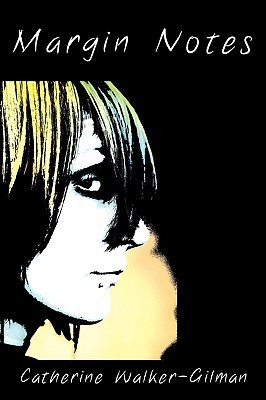 Margin Notes by Catherine Walker-Gilman | Goodreads