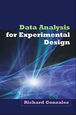 Data Analysis for Experimental Design by Richard Gonzalez | Goodreads