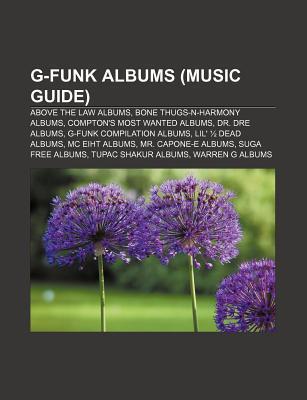 G-Funk Albums (Music Guide): Above the Law Albums, Bone Thugs-N-Harmony ...