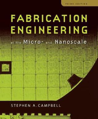 Fabrication Engineering at the Micro and Nanoscale by Stephen A ...