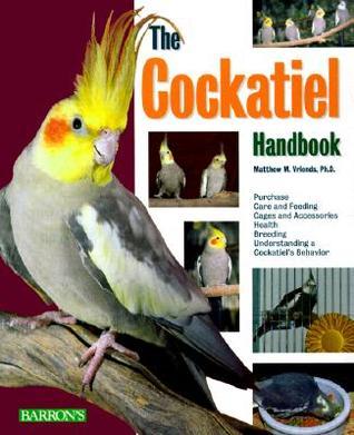 The Cockatiel Handbook (Barron's Pet Handbooks) by Matthew M. Vriends ...