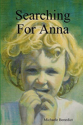 Searching For Anna by Michaele Benedict | Goodreads