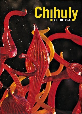 Chihuly at the V&A by Dale Chihuly | Goodreads