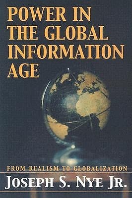 Power in the global information age by Joseph S. Nye Jr. | Goodreads