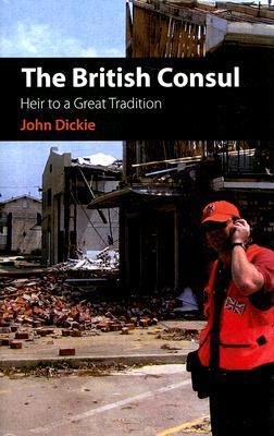 The British Consul: Heir to a Great Tradition by John Dickie | Goodreads