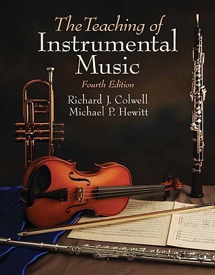 Teaching of Instrumental Music (4th Edition) by Richard Colwell | Goodreads