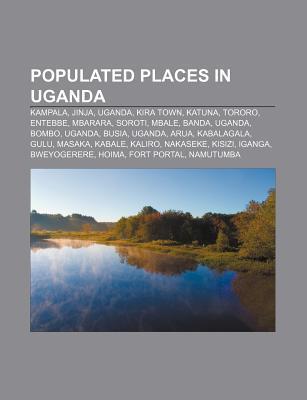 Populated Places in Uganda: Kampala, Jinja, Uganda, Kira Town, Katuna ...