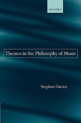 Themes in the Philosophy of Music by Stephen Davies | Goodreads